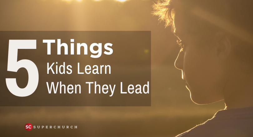 5 things kids learn lead - Super Church