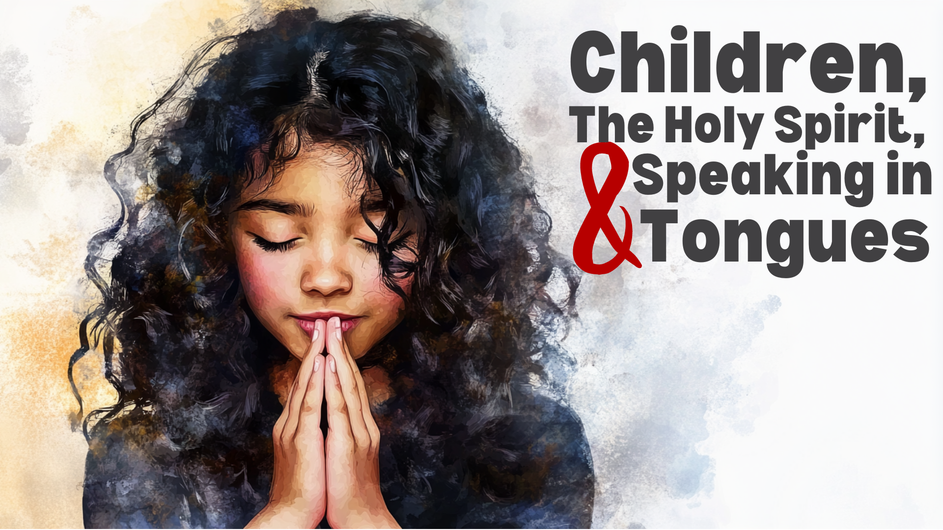 Children, The Holy Spirit & Speaking in Tongues - Super Church