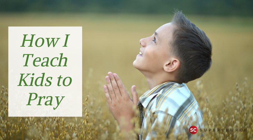 How I Teach Kids How To Pray - Super Church