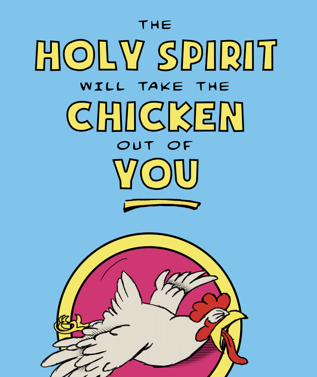 The Holy Spirit Will Take The Chicken Out Of You - Super Church